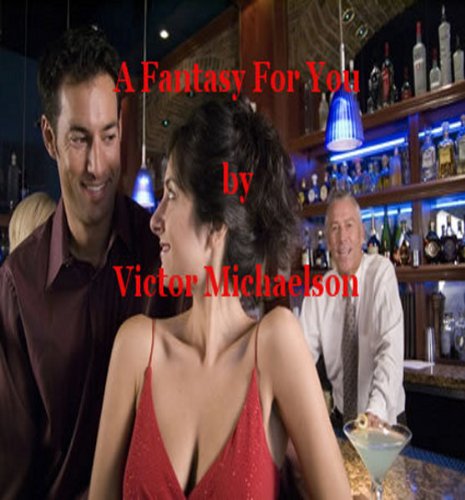 A Fantasy For You - Kindle edition by Michaelson, Victor. Literature & Fiction Kindle eBooks ...