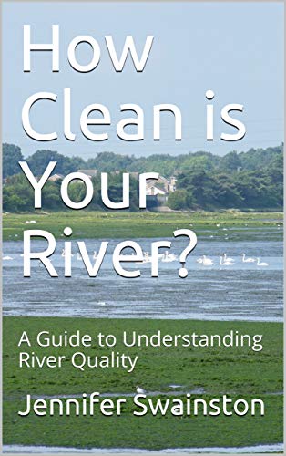 How Clean is Your River?: A Guide to Understanding River Quality eBook ...