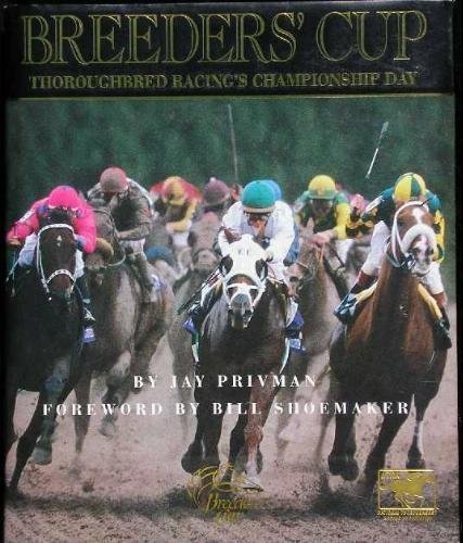 Breeder's Cup: Thoroughbred Racing's Championship Day: Jay Privman ...