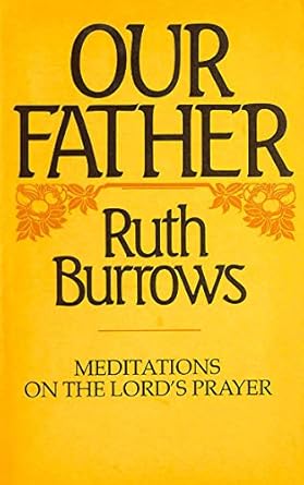 Our Father: Ruth Burrows: 9780232516845: Amazon.com: Books