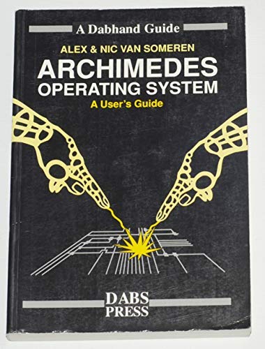 Archimedes Operating System (A Dabhand Guide): Van Someren, Alex, Van ...