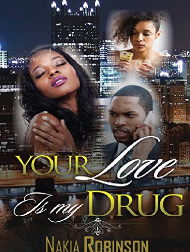 Your love Is My Drug: Nakia Robinson: 9780989098281: Amazon.com: Books
