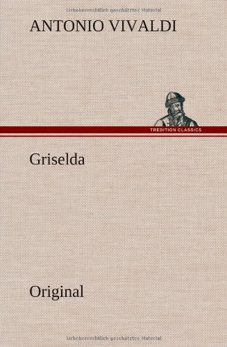 Amazon.com: Griselda (Italian Edition): 9783849566579: Vivaldi, Antonio ...