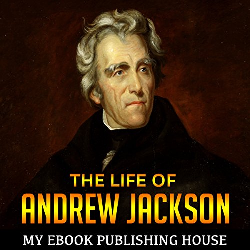 Amazon.com: The Life of Andrew Jackson (Audible Audio Edition): My ...