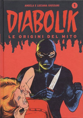DIABOLIK LE ORIGINI DEL MITO N.1 - IL RE DEL TERRORE/L'INAFFERRABILE ...