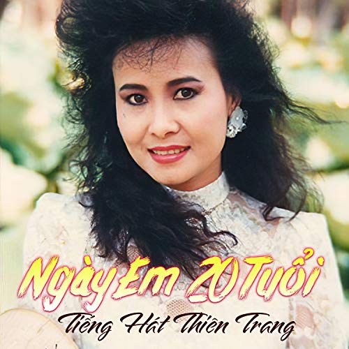 Amazon.co.jp: Ngày em 20 tuổi (Tiếng hát Thiên Trang) : Thiên Trang ...