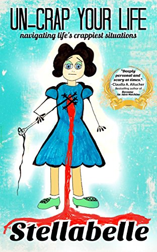 Un-Crap Your Life: Navigating Life's Crappiest Situations - Kindle ...