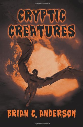 Cryptic Creatures: Anderson, Brian C.: 9781606939963: Amazon.com: Books