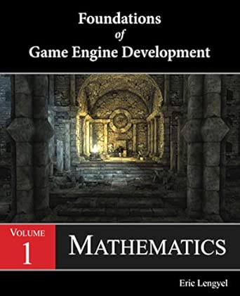 Foundations of Game Engine Development, Volume 1: Mathematics: Lengyel ...