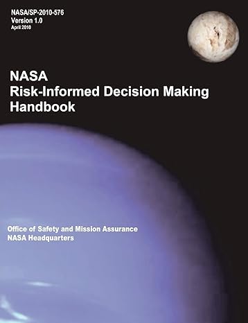 NASA Risk-Informed Decision Making Handbook. Version 1.0 - NASA/SP-2010 ...