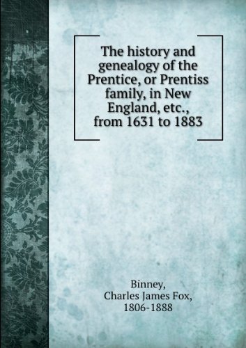 The history and genealogy of the Prentice, or Prentiss family, in New ...