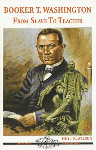 Booker T. Washington: From Slave to Teacher (Alabama Roots Biography ...