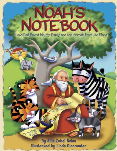 Noah's Notebook: How God Saved Me, My Family, and the Animals from the ...