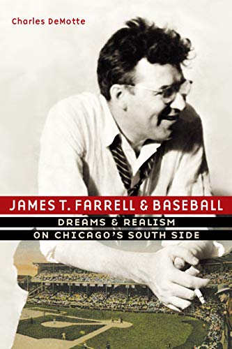 James T. Farrell and Baseball: Dreams and Realism on Chicago's South ...