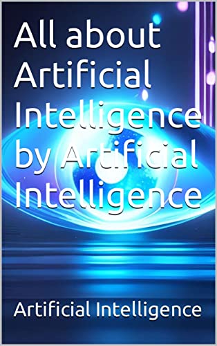 All about Artificial Intelligence by Artificial Intelligence - Kindle ...