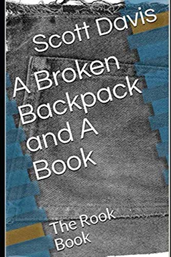 A Broken Backpack and A Book: The Rook Book: Davis, Scott J ...