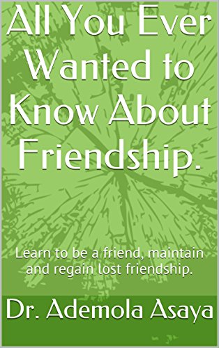 Amazon.com: All You Ever Wanted to Know About Friendship.: Learn to be ...
