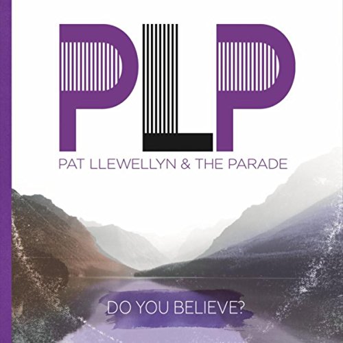 Amazon.com: Do You Believe? [Explicit] : Pat Llewellyn & the Parade ...