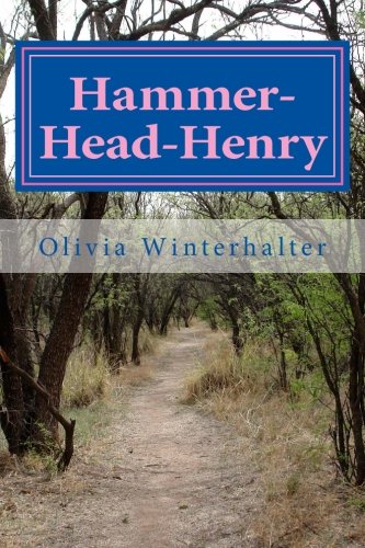 Hammer-Head Henry: Winterhalter, Olivia: 9781490421087: Amazon.com: Books