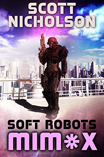 Amazon.com: Soft Robots: A.I. Dystopian Thriller (MIMX Book 1) eBook ...