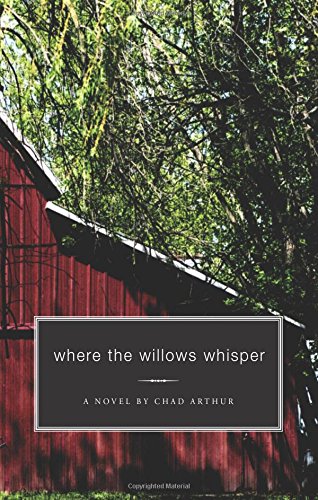 Where the Willows Whisper: Arthur, Chad: 9781598866742: Amazon.com: Books