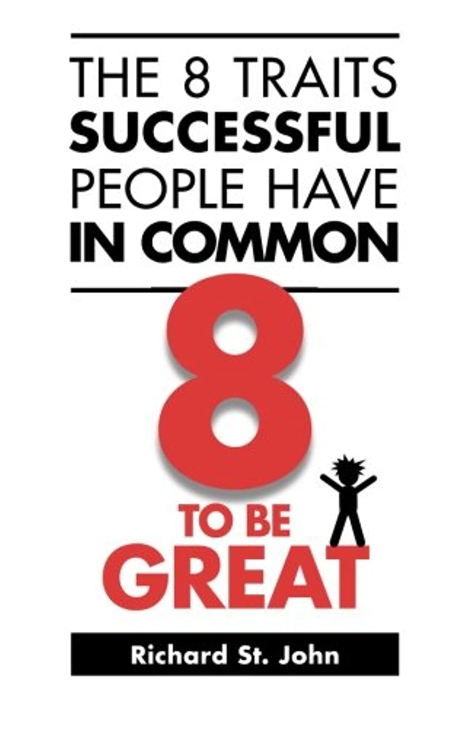 The 8 Traits Successful People Have in Common: 8 to Be Great: St. John ...
