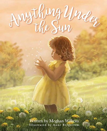 Anything Under the Sun: Wilkens, Meghan: 9781631779930: Amazon.com: Books