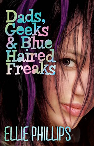 Dads Geeks and Blue-haired Freaks eBook : Phillips, Ellie: Amazon.co.uk ...