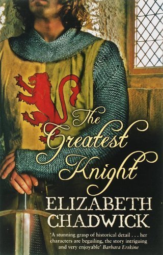 The Greatest Knight by Elizabeth Chadwick (Oct 30 2012): Elizabeth ...
