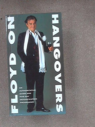 Floyd on Hangovers: An Authoritative Guide and Five-day Detoxification ...