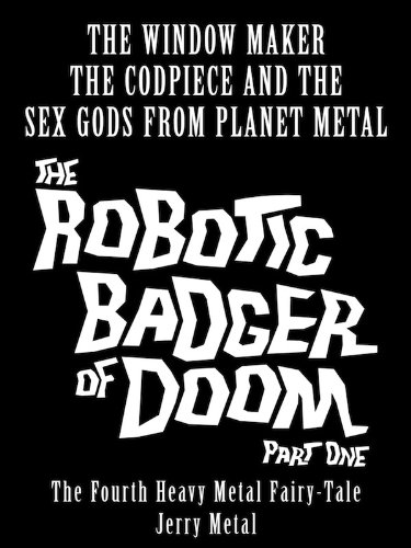 The Robotic Badger of Doom!: The Fourth Heavy Metal Fairy Tale (Heavy ...
