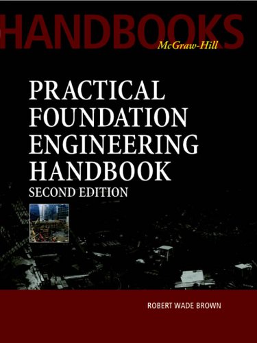 Practical Foundation Engineering Handbook, 2nd Edition 2, Brown, Robert ...