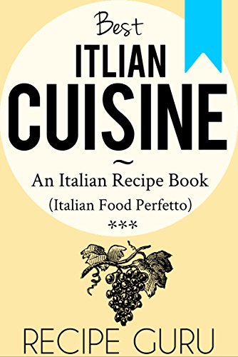 Amazon.co.jp: Best Italian Cuisine: An Italian Recipe Book for Italian ...