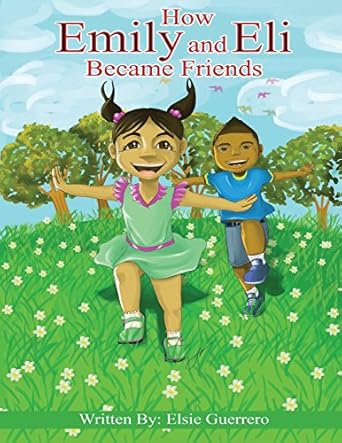 How Emily and Eli Became Friends: Guerrero, Elsie: 9781941859407: Books ...