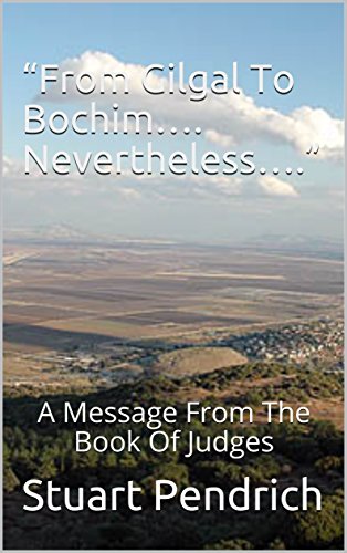 Amazon.com: “From Gilgal To Bochim…. Nevertheless….”: A Message From ...