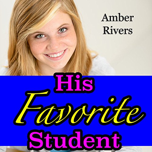His Favorite Student: Taboo Teacher Erotica (Audio Download): Amber ...