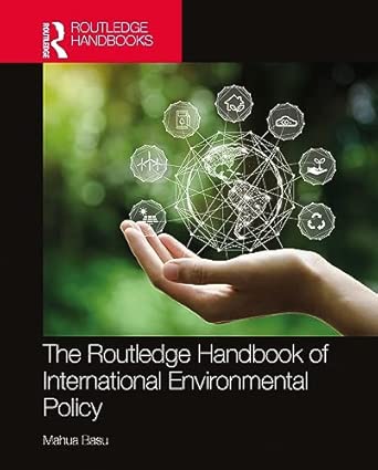 The Routledge Handbook of International Environmental Policy: Basu ...