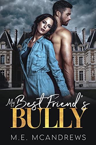 My Best Friend's Bully: A Billionaire Brothers to Rivals Romance (Five Ways to Tame Your ...