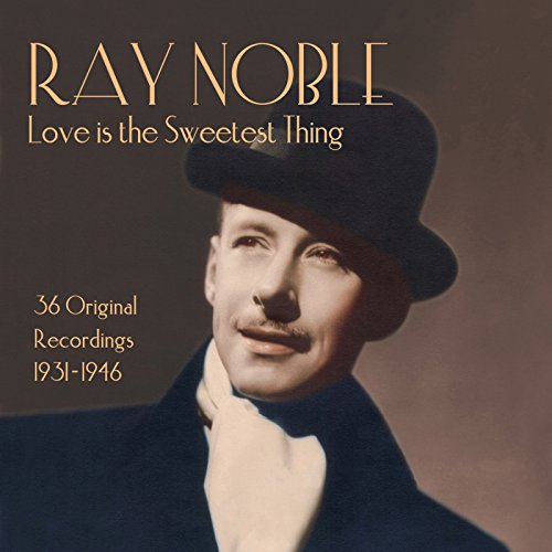 Amazon.com: Ray Noble: Love Is the Sweetest Thing : Ray Noble: Digital ...