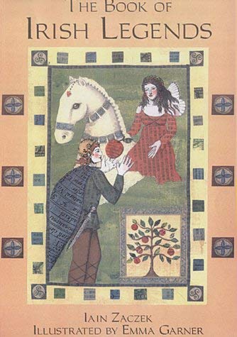 The Book of Irish Legends: Zaczek, Iain, Garner, Emma (illustrator ...
