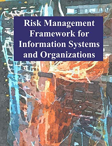 Risk Management Framework for Information Systems and Organizations ...