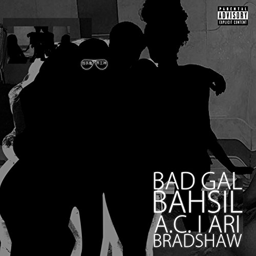 Play Bad Gal by Bahsil, A.C. & Ari Bradshaw on Amazon Music