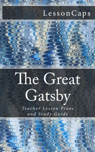 The Great Gatsby: Teacher Lesson Plans and Study Guide: LessonCaps ...