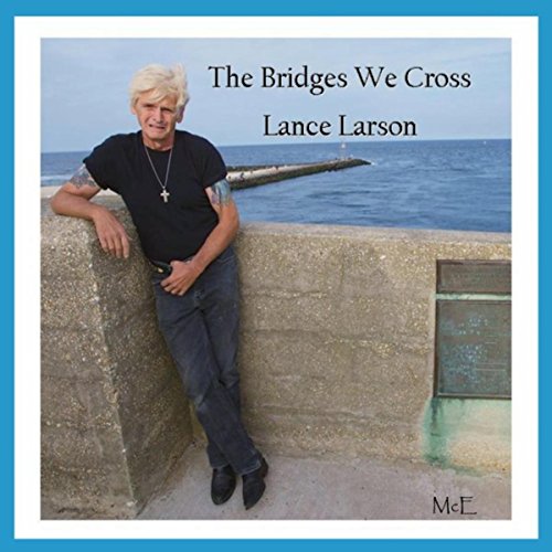 Amazon.com: The Bridges We Cross : Lance Larson: Digital Music