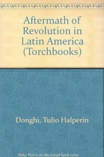 The aftermath of revolution in Latin America (Harper Torchbooks, TB ...
