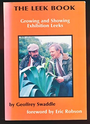 The Leek Book: A Comprehensive Guide to the Practical Growing and ...