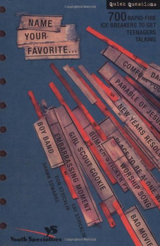Name Your Favorite: 700 Rapid-Fire Ice Breakers to Get Teenagers ...