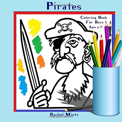 Pirates - Coloring Book For Boys: Colouring Book for Boys Ages 4-8 ...