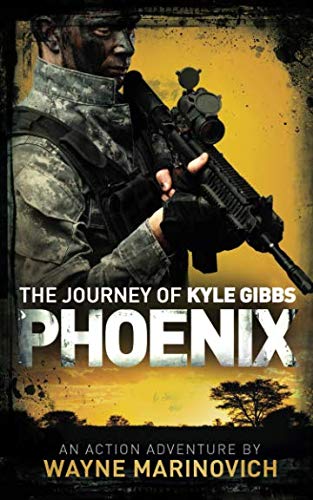 Phoenix: The Journey of Kyle Gibbs (Book 2) (A Kyle Gibbs Action ...