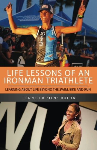 Life Lessons of an Ironman Triathlete: Learning About Life Beyond the ...